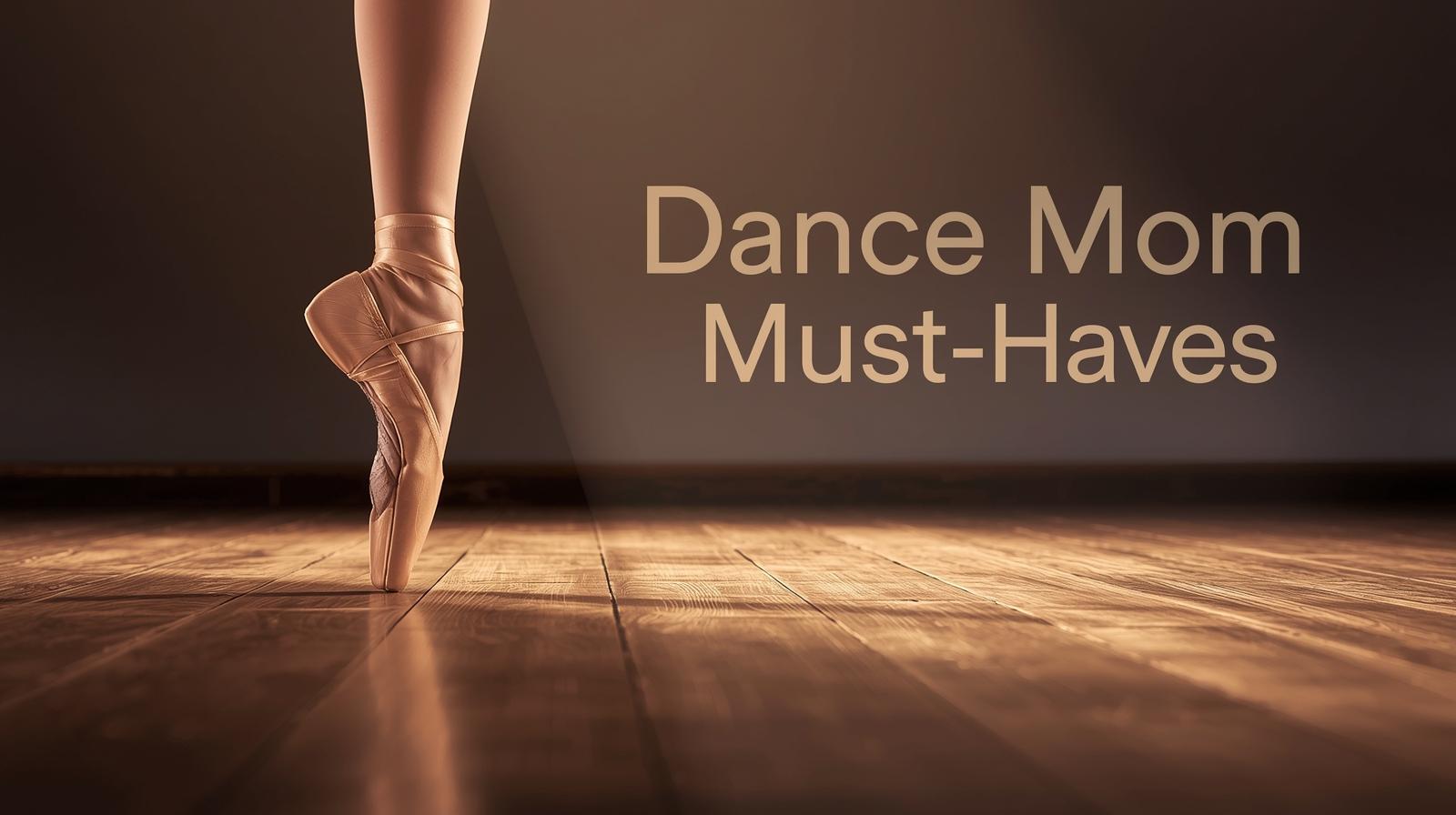The Dancer Survival Kit: Stage Mom Must-Haves 🩰 Shopping - 22 Words